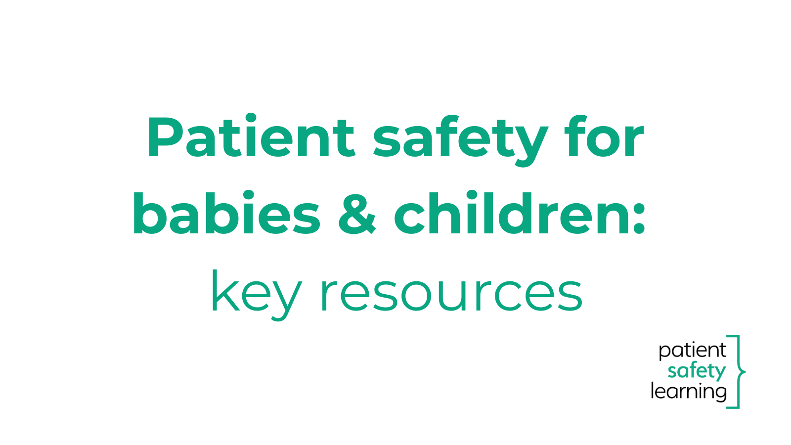 Patient safety for babies and children: key resources - Paediatrics ...